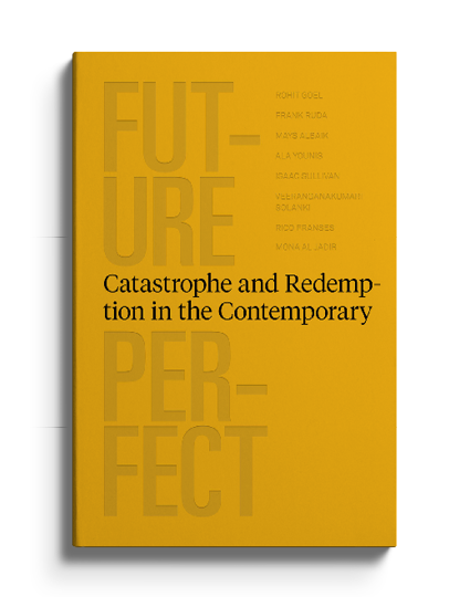 Future Perfect - Catastrophe and Redemption in the Contemporary - Kaph ...